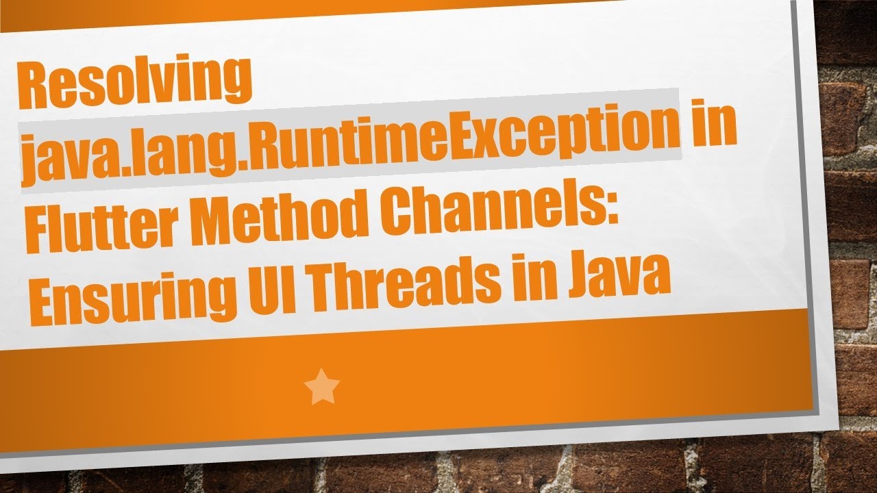 Resolving java.lang.RuntimeException in Flutter Method Channels: Ensuring UI Threads in Java