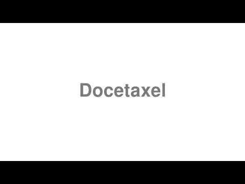 How to Pronounce "Docetaxel"