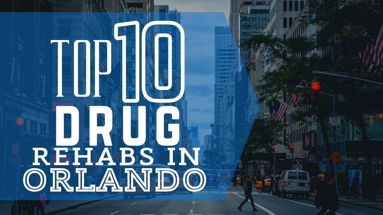 Top 10 Drug Rehabs In Orlando