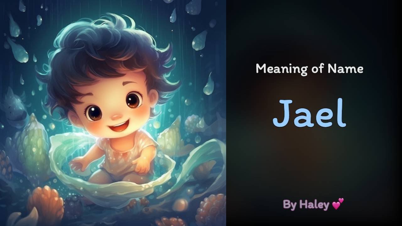 Meaning of boy name: Jael - Name History, Origin and Popularity