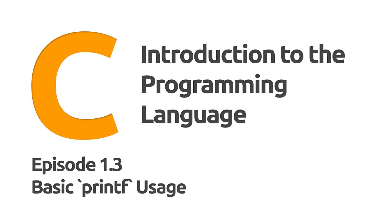 1.3 Intro to C - Basic `printf` Usage