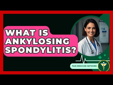 What Is Ankylosing Spondylitis? - Pain Medicine Network