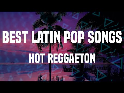 Best Latin Pop Songs ️🎶️ Hot Reggaeton
