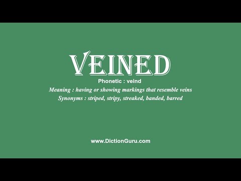 How to Pronounce veined with Meaning, Phonetic, Synonyms and Sentence Examples
