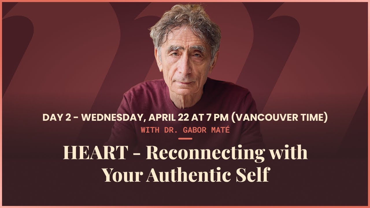 Healing Days - Day 2 - Reconnecting with Your Authentic Self with Dr. Gabor Maté