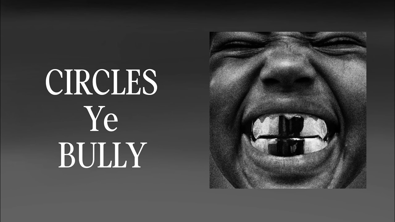 Ye - CIRCLES (UPDATED VERSION) | BULLY