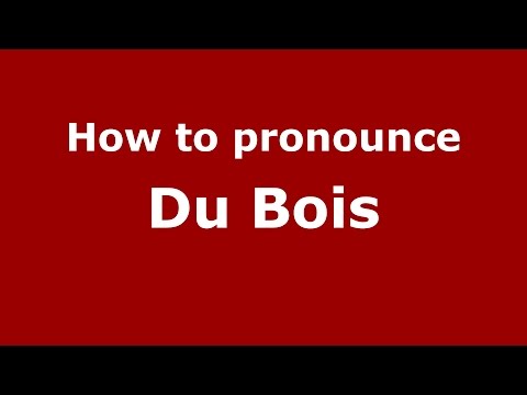 How to pronounce Du Bois (American English/US) - PronounceNames.com