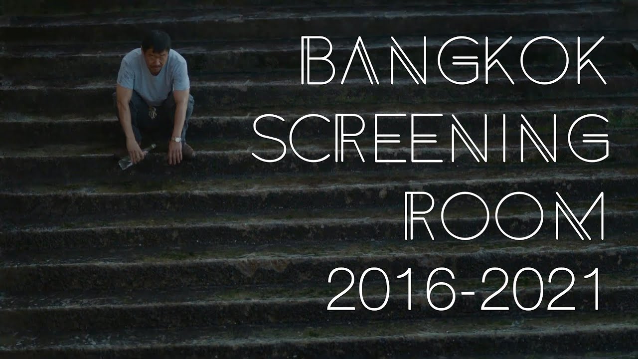 Bangkok Screening Room 2016-2021