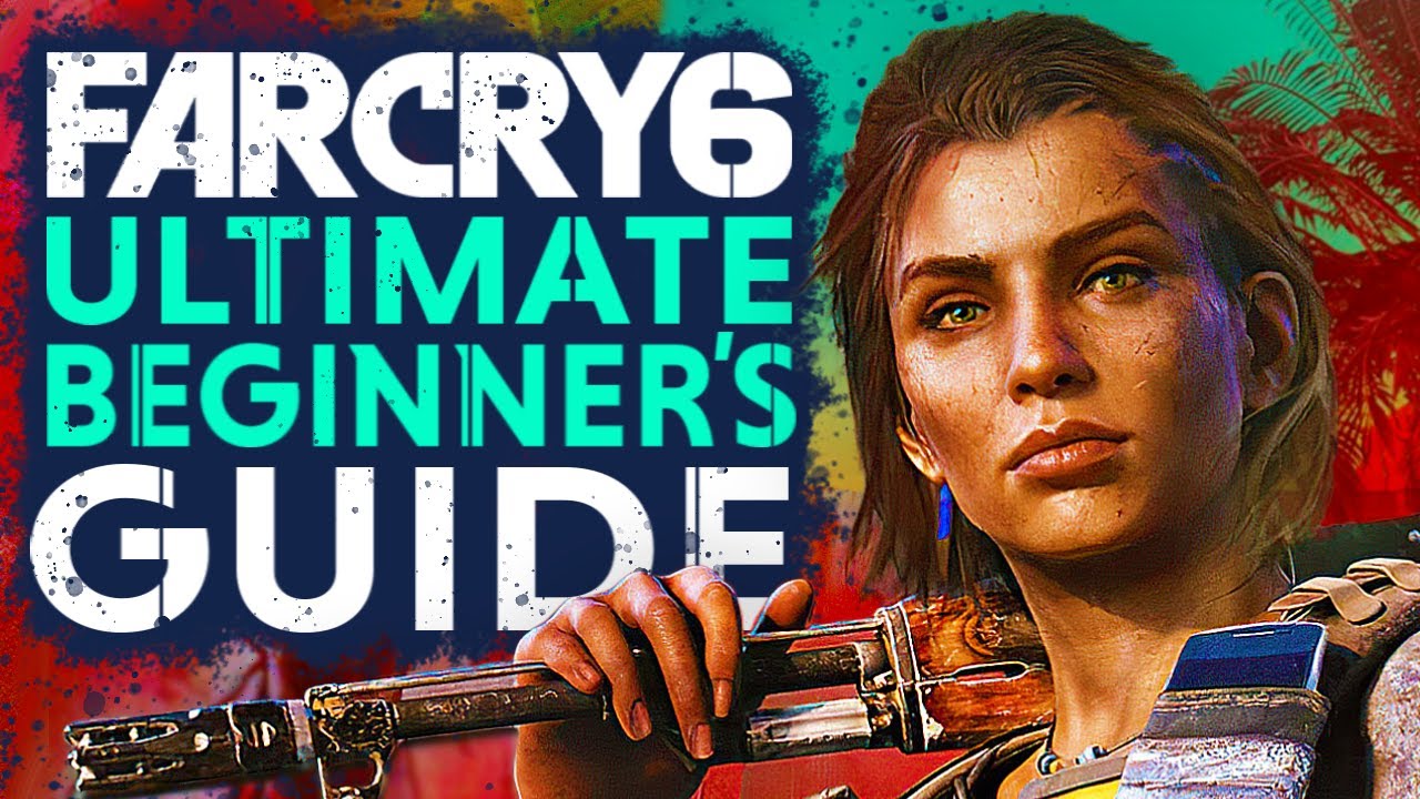 Far Cry 6 - 10 Tips & Tricks Before Starting A New Game