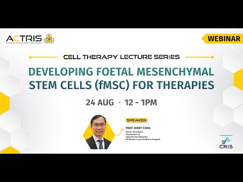 ACTRIS Cell Therapy Lecture: Developing Foetal Mesenchymal Stem Cells (fMSC) for Therapies