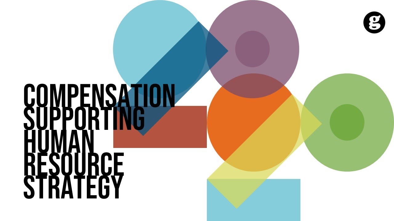 Compensation Supporting HR Strategy