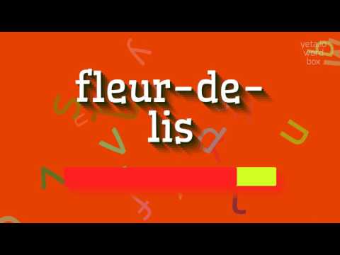 FLEUR-DE-LIS - How to say Fleur-de-lis?