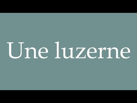How to Pronounce ''Une luzerne'' (A lucerne) Correctly in French