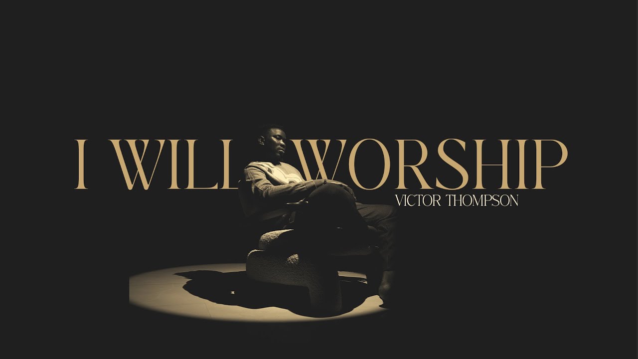 I Will Worship - Victor Thompson ( Official Visualizer )