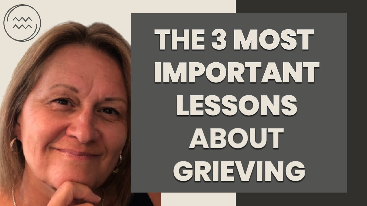 THE 3 MOST IMPORTANT LESSONS ABOUT GRIEVING | Grieving is a personal experience for everyone