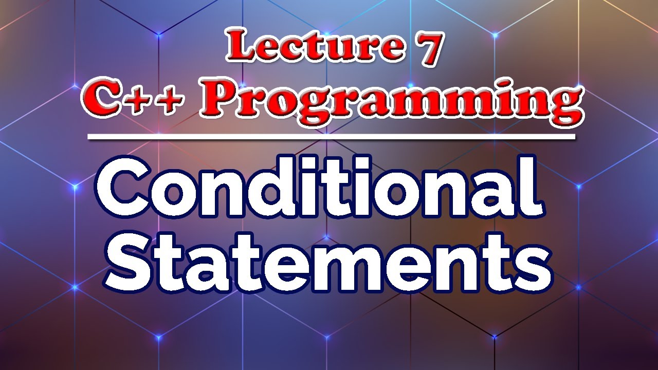 C++ Programming, Lecture # 7, Conditional Statements in C or C++ Language