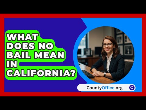 What Does No Bail Mean In California? - CountyOffice.org