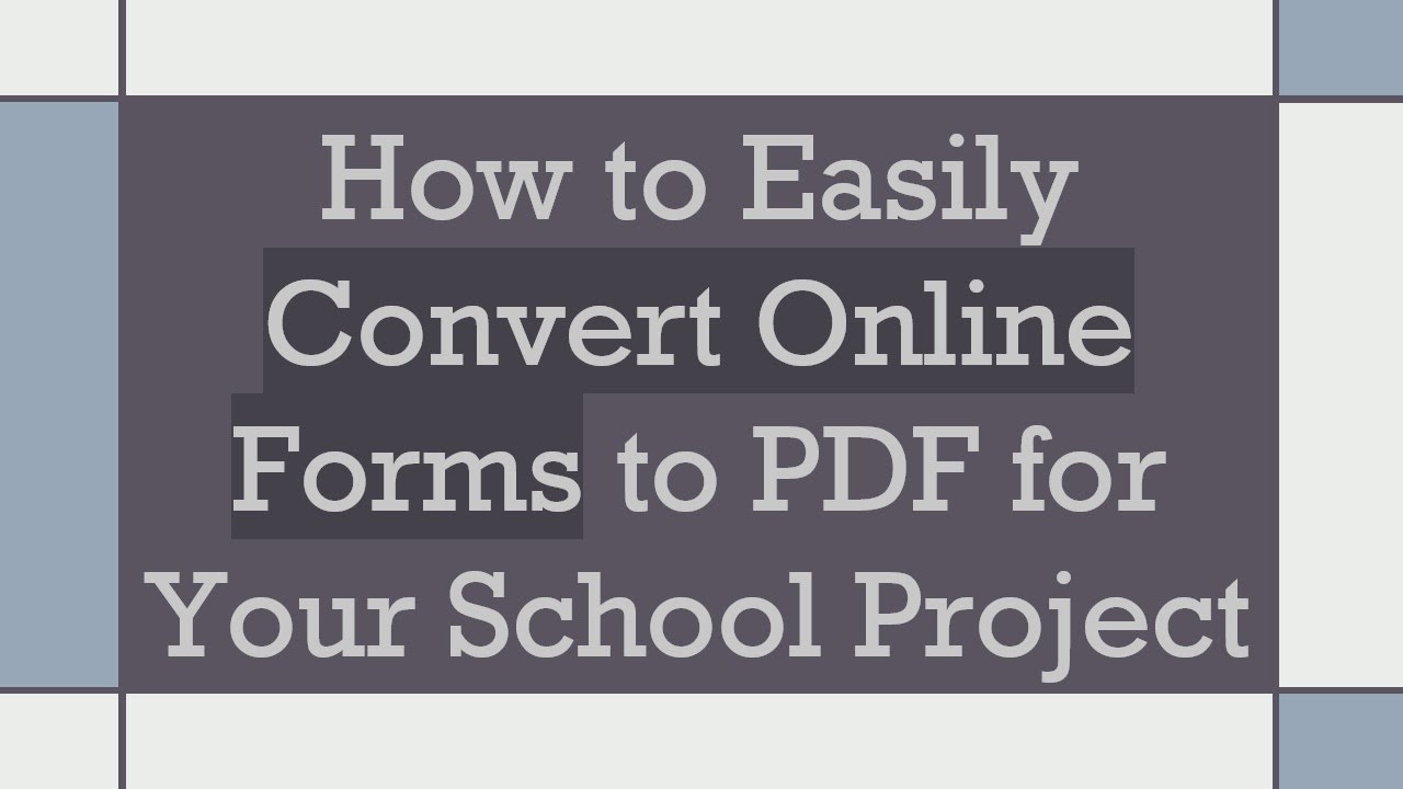 How to Easily Convert Online Forms to PDF for Your School Project