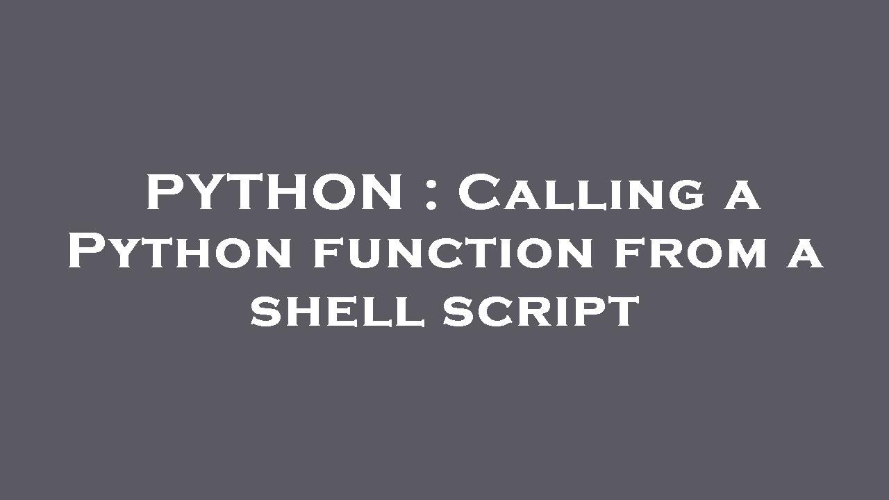 PYTHON : Calling a Python function from a shell script