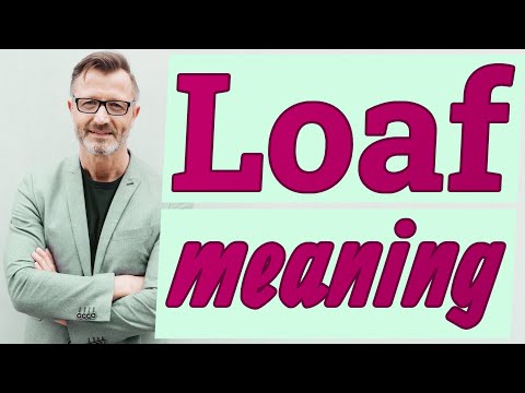 Loaf | Meaning of loaf