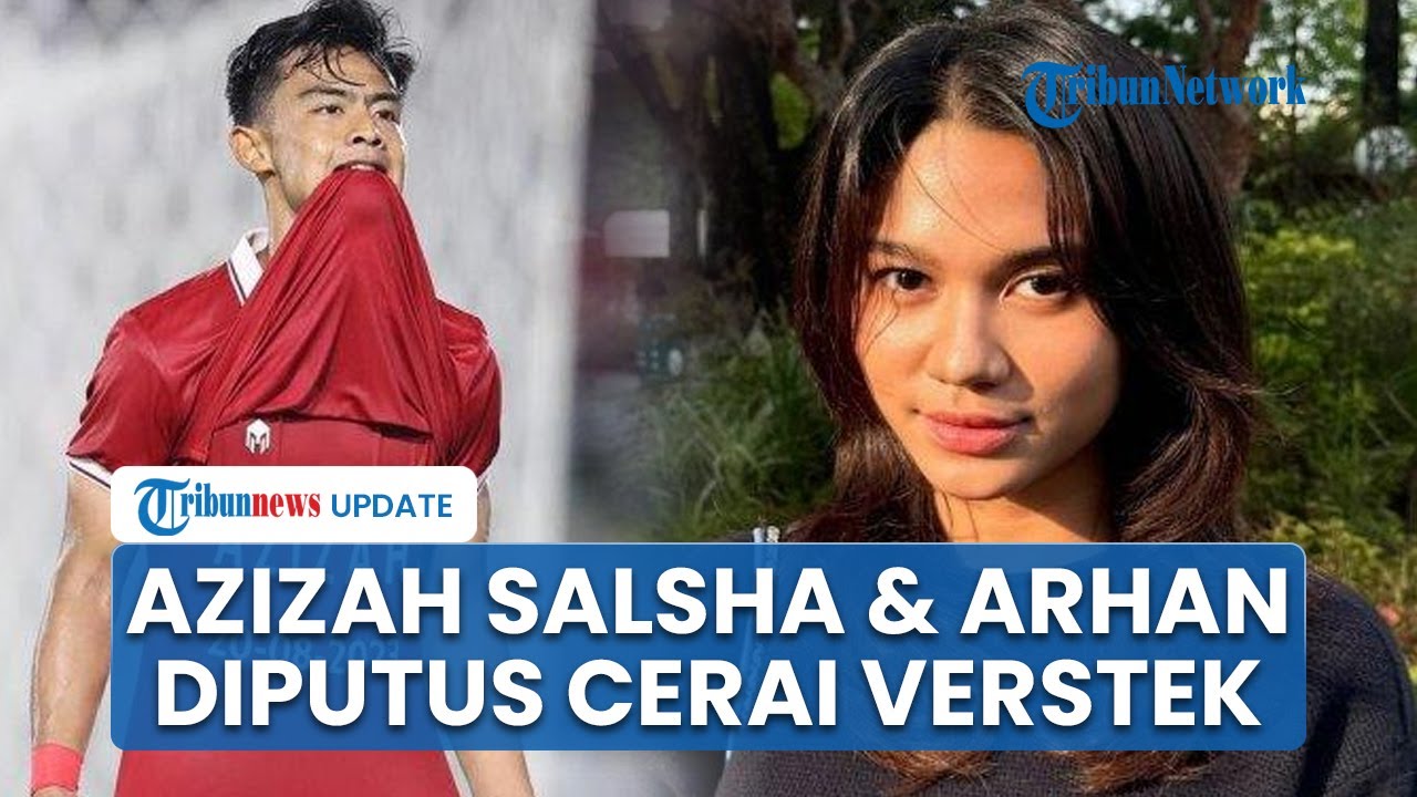 Selebgram Azizah Salsha dan Pratama Arhan Diputus Cerai Secara Verstek dalam Dua Kali ...