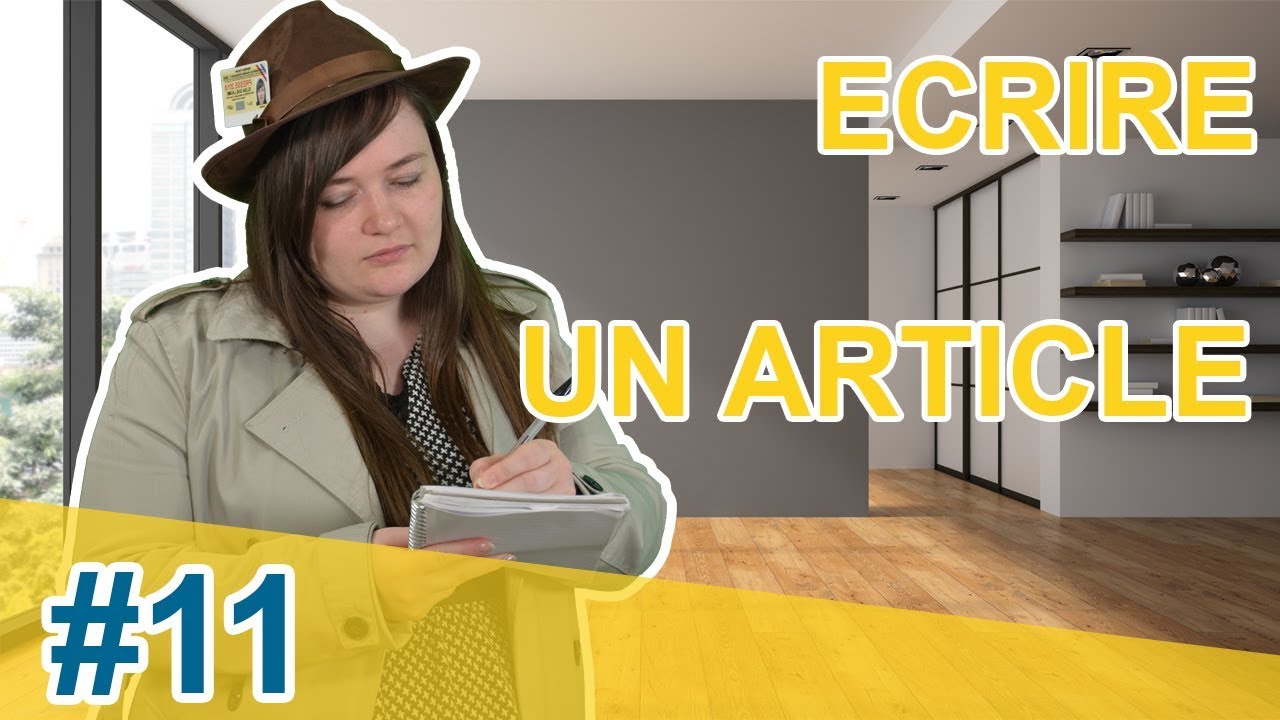 #11 - ECRIRE UN ARTICLE