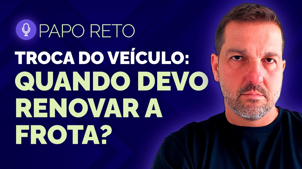 Troca do Veículo: Como o Gestor sabe a melhor hora de renovar a Frota? | Papo Reto 13