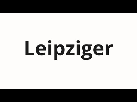 How to pronounce Leipziger