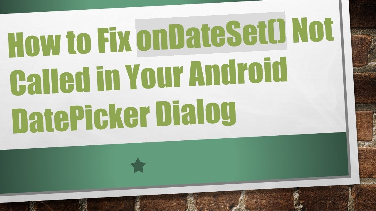 How to Fix onDateSet() Not Called in Your Android DatePicker Dialog