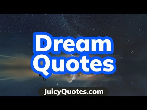 Dream Quotes and Sayings - Dream Big!