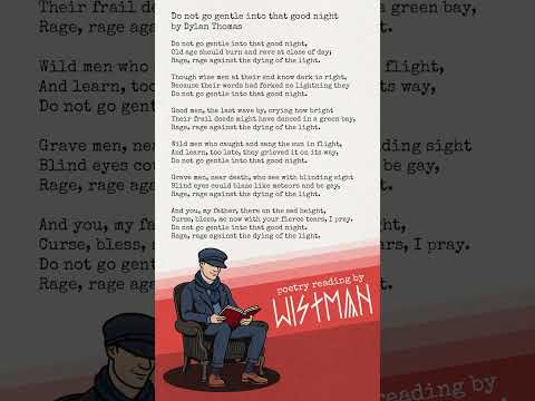 Do not go gentle into that good night by Dylan Thomas, poem read by Wistman
