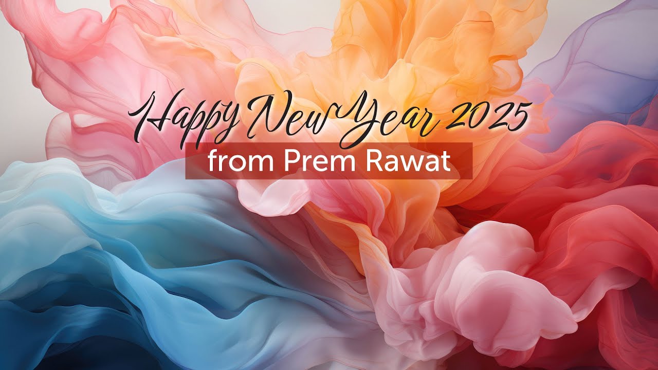 2025 - A New Year’s Message from Prem Rawat