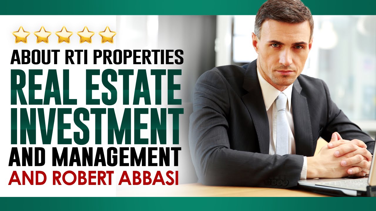 About RTI Properties Real Estate Investment and Management and Robert Abbasi - (310) 532-9122