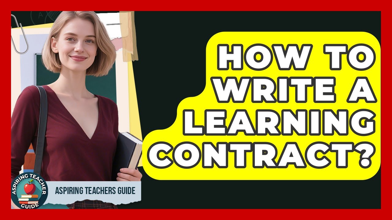 How To Write A Learning Contract? - Aspiring Teacher Guide