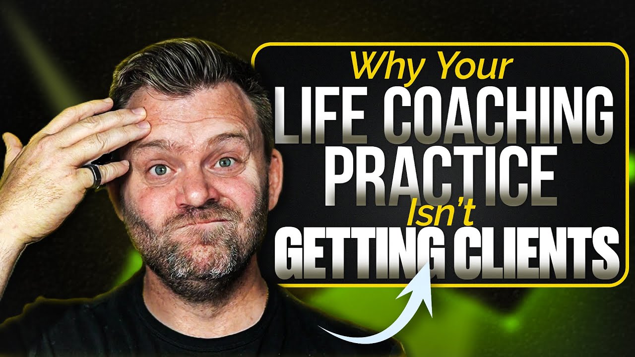Why your “LIFE COACHING” practice isn’t getting clients
