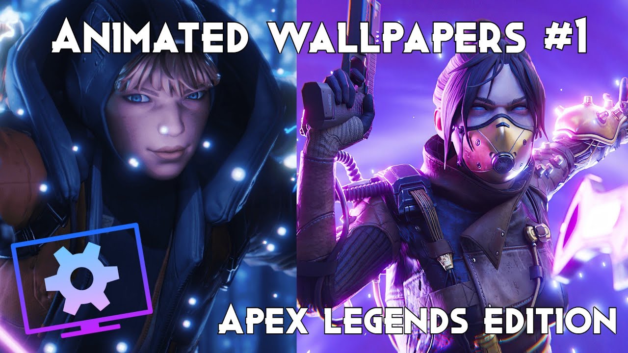 ANIMATED WALLPAPERS|APEX LEGENDS EDITION