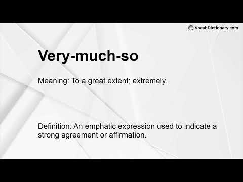 Very-much-so Meaning