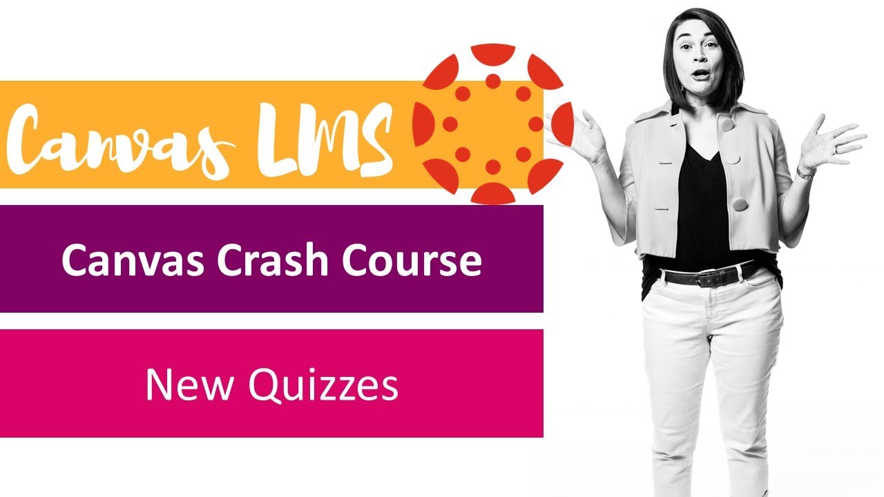Canvas Crash Course Series: New Quizzes Tutorial