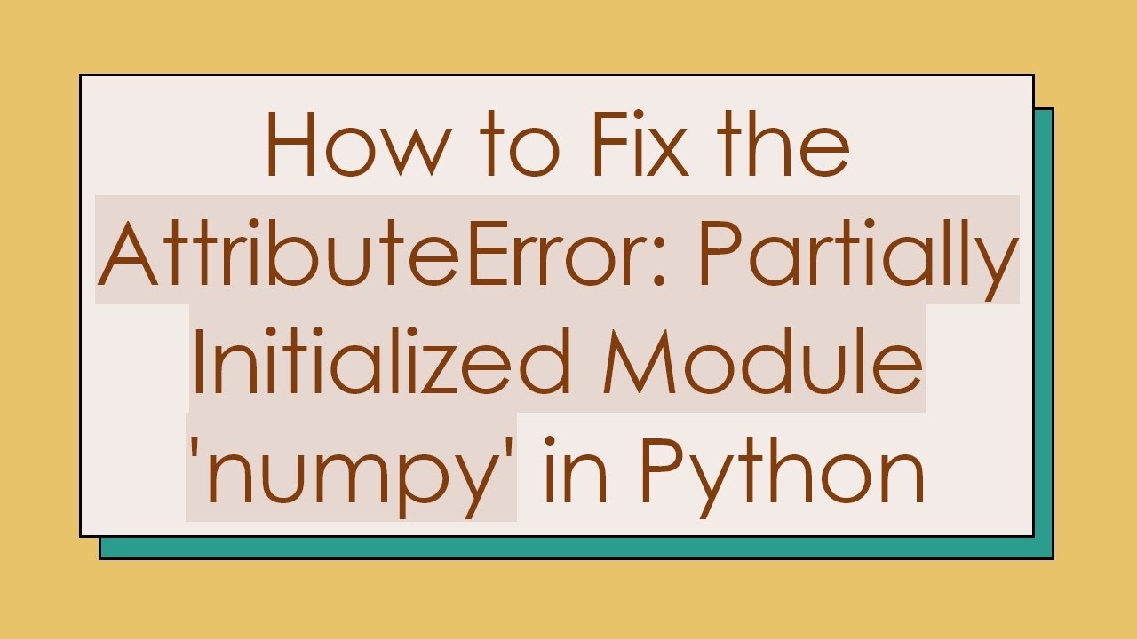 How to Fix the AttributeError: Partially Initialized Module 'numpy' in Python