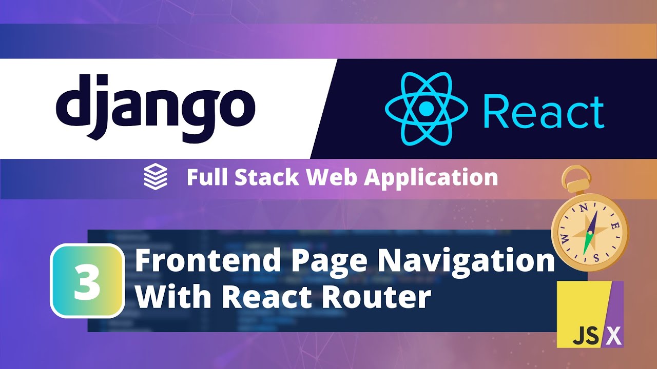 Full-Stack Django + React App Tutorial #3: Page Navigation with React Router
