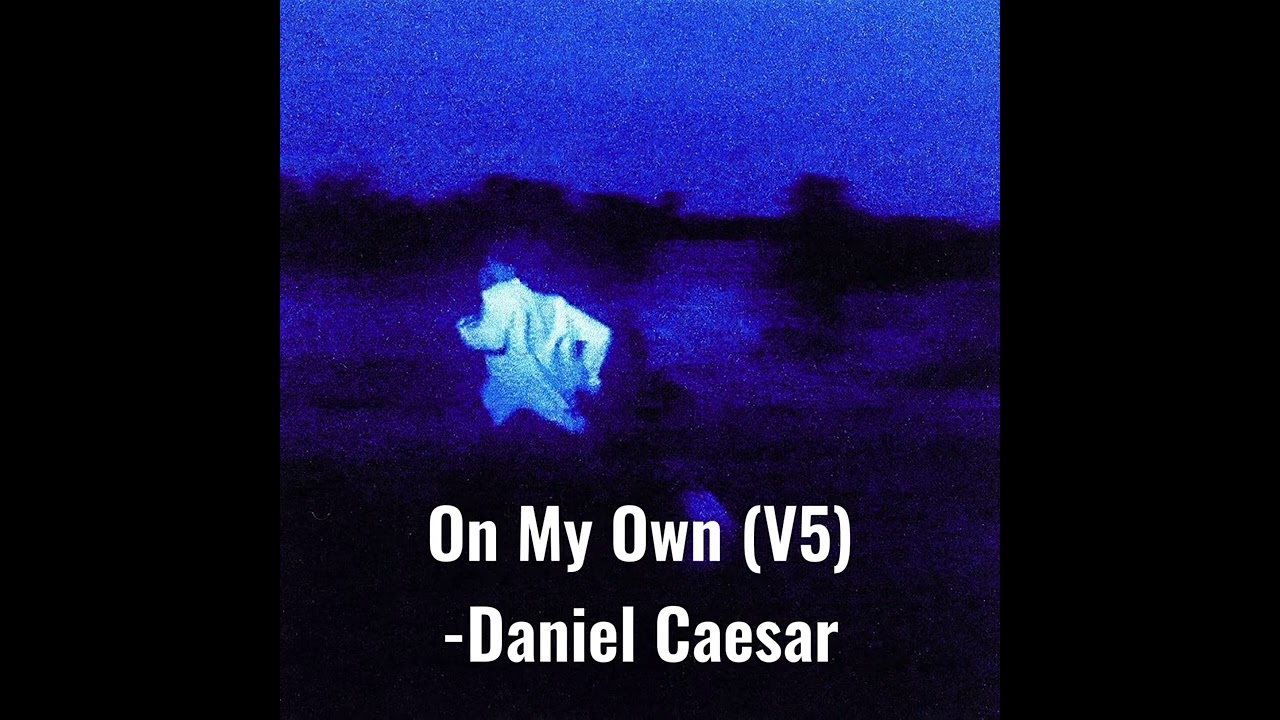 (UNRELEASED) On My Own -Daniel Caesar