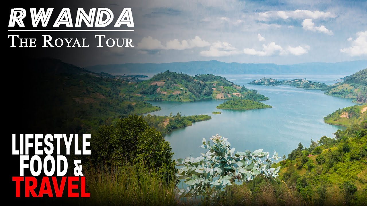 Rwanda: The Royal Tour | Lifestyle Food & Travel
