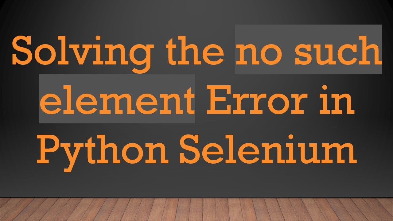 Solving the no such element Error in Python Selenium