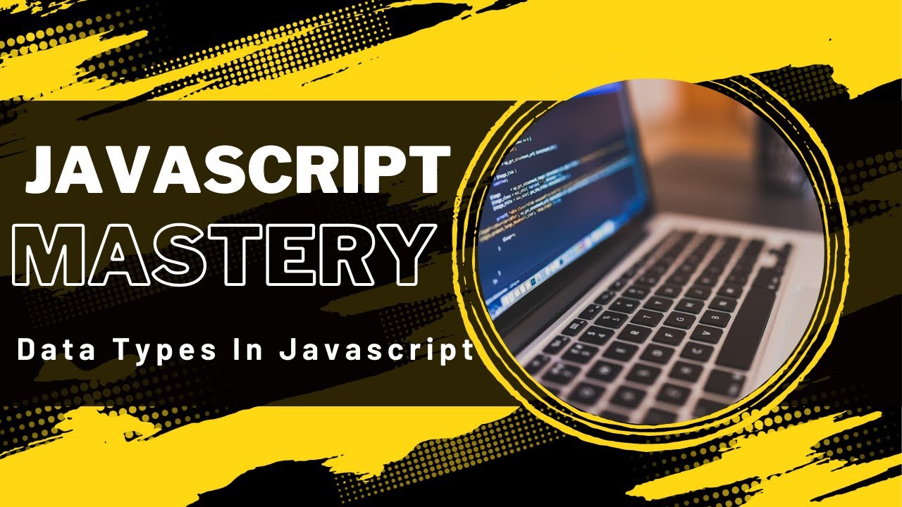 Mastering Javascript Data Types || Javascript tutorial for beginners