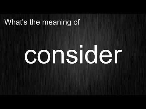 What's the meaning of "consider", How to pronounce consider?