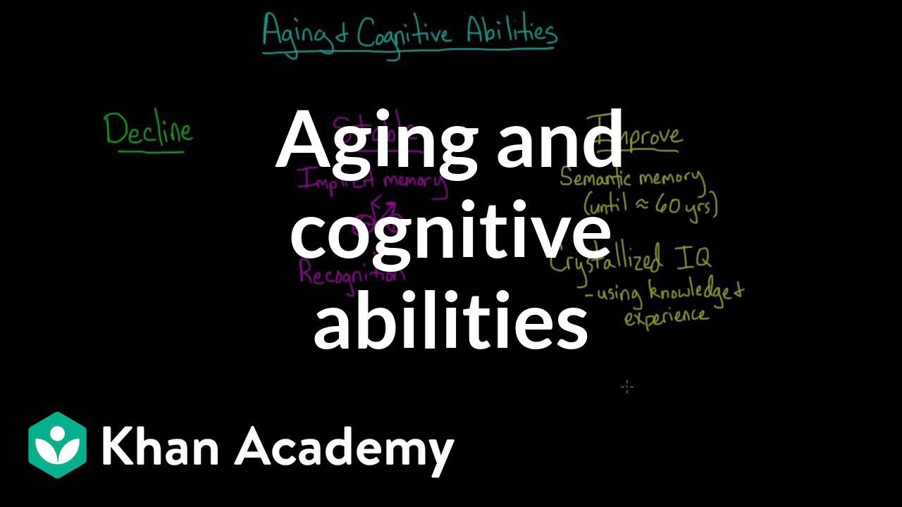 Aging and cognitive abilities | Processing the Environment | MCAT | Khan Academy