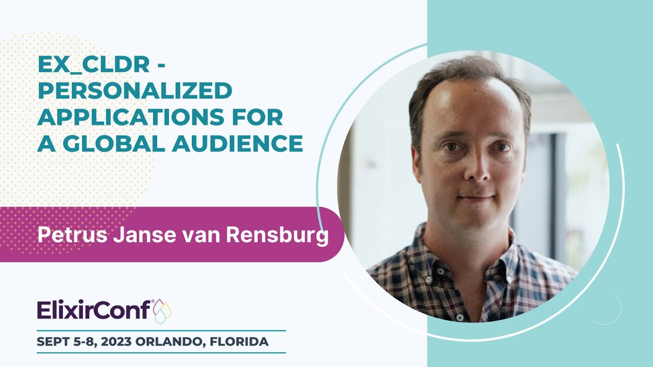 ElixirConf 2023 - Petrus Janse van Rensburg - ex_cldr - Personalized Apps for a Global Audience ...