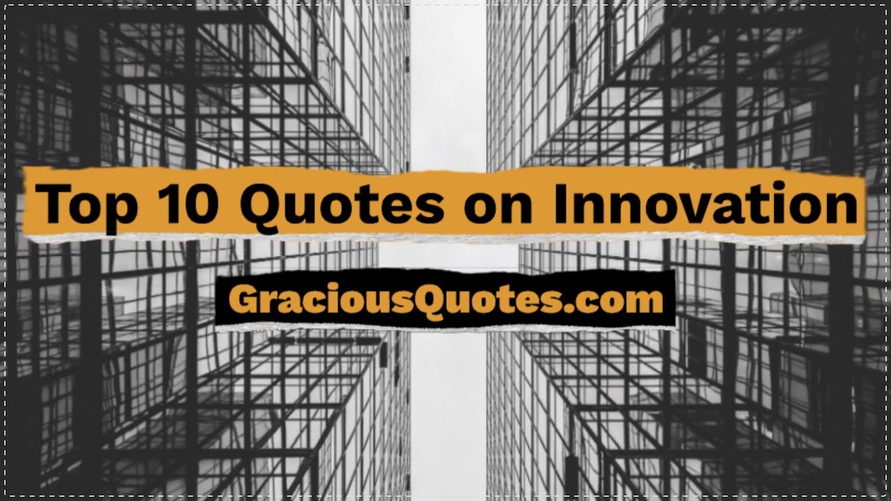 Top 10 Quotes on Innovation - Gracious Quotes