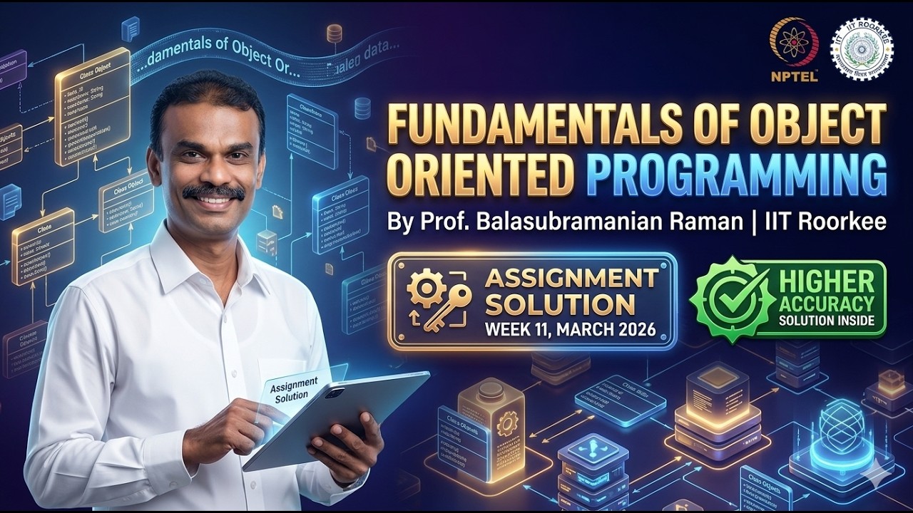 Fundamentals of Object Oriented Programming Wk 11 Assignment Solution (Higher Accuracy) | Mar 2026