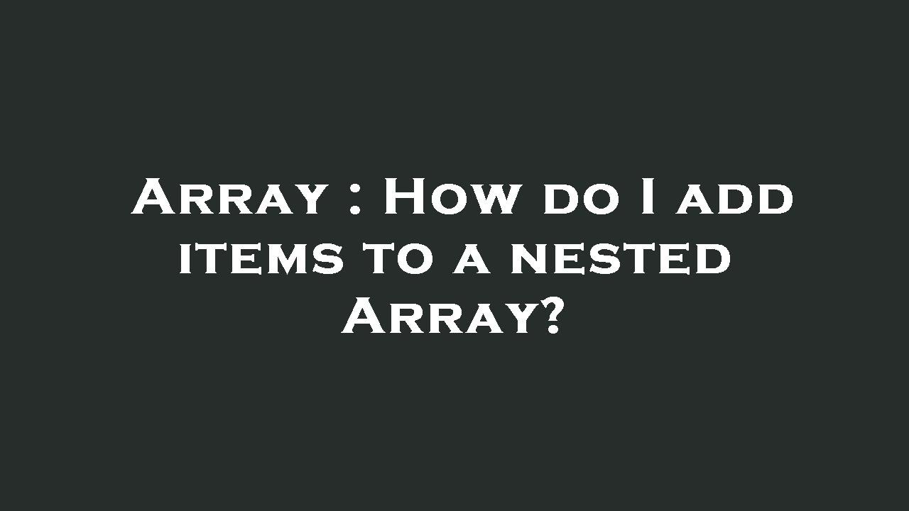 Array : How do I add items to a nested Array?